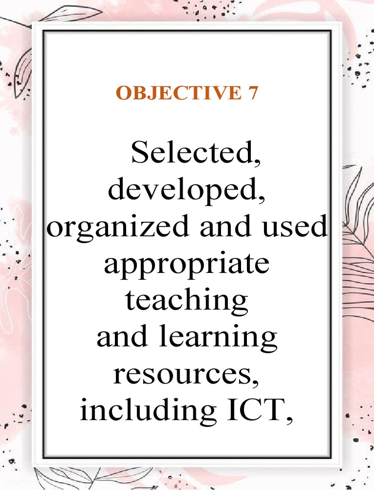 Objective 7: Selected, Developed, Organized and Used Appropriate ...