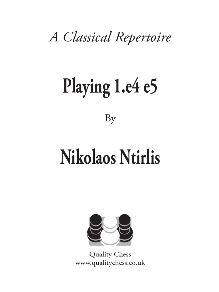 Playing 1.e4 E5 Nikolaos Ntirlis: A Classical Repertoire | PDF | Chess ...