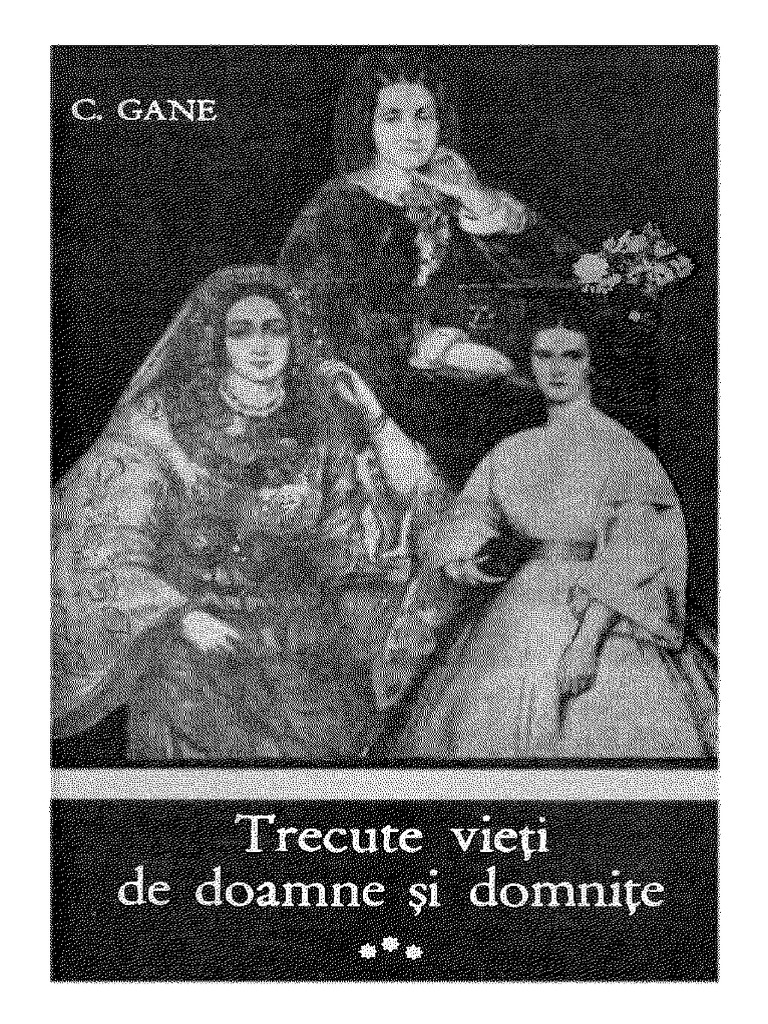 Constantin Gane - Trecute Vieti de Doamne Si Domnite Vol 3 Djvu | PDF