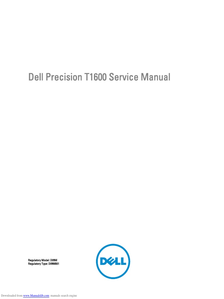 Dell Precision T1600 Service Manual: Regulatory Model: D09M Regulatory ...
