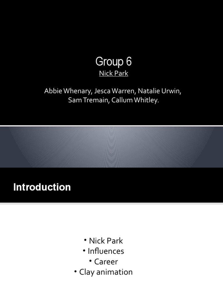 Group 6: Nick Park Abbie Whenary, Jesca Warren, Natalie Urwin, Sam ...