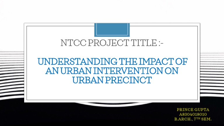 NTCC Project Title:-: Understanding The Impact of An Urban Intervention On Urban Precinct | PDF