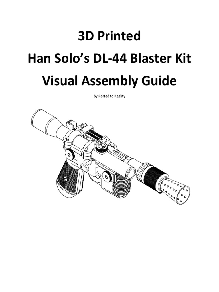 3D Printed Han Solo's DL-44 Blaster Kit Visual Assembly Guide | PDF ...