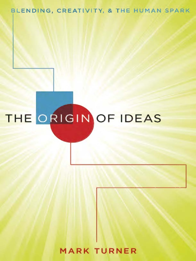 The Origin of Ideas: Blending, Creativity, and The Human Spark | PDF ...