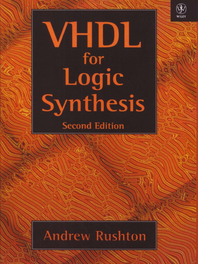 Rushton A Vhdl For Logic Synthesis Second Edition Wiley 1998 Isbn 0 471 98325 X Pdf