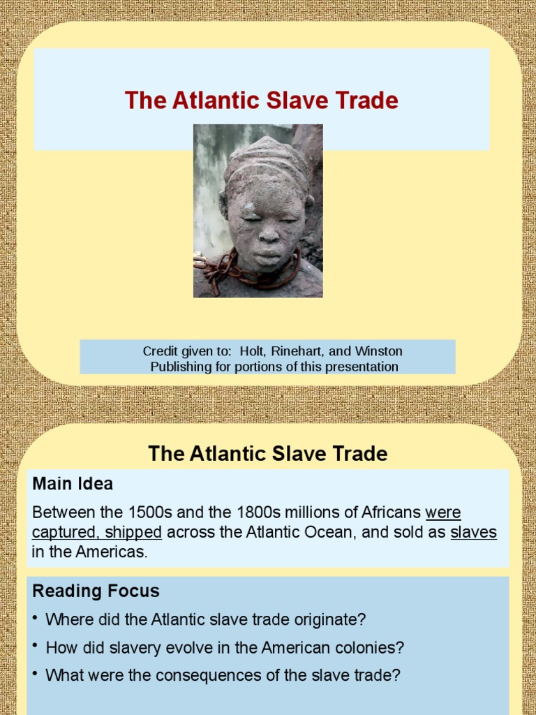 The Atlantic Slave Trade: Credit Given To: Holt, Rinehart, and Winston ...