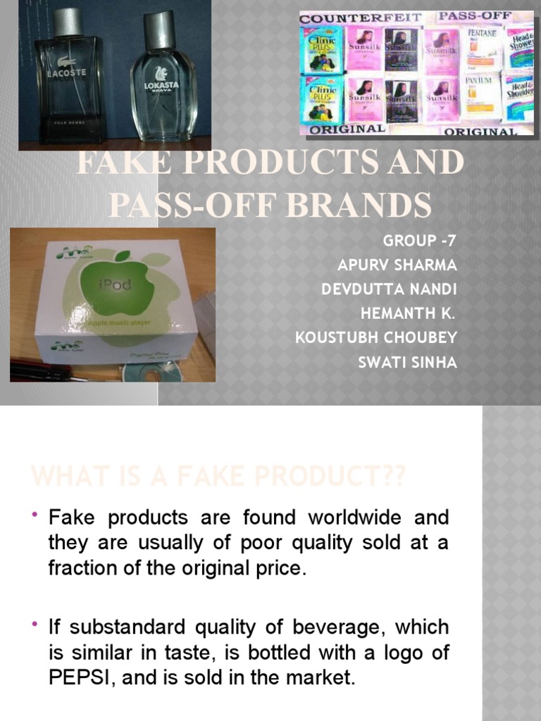 Fake Products and Pass-Off Brands: Group - 7 Apurv Sharma Devdutta ...