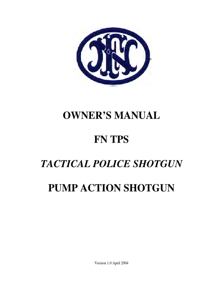 Owner's Manual FN TPS Tactical Police Shotgun Pump Action Shotgun (2004 ...