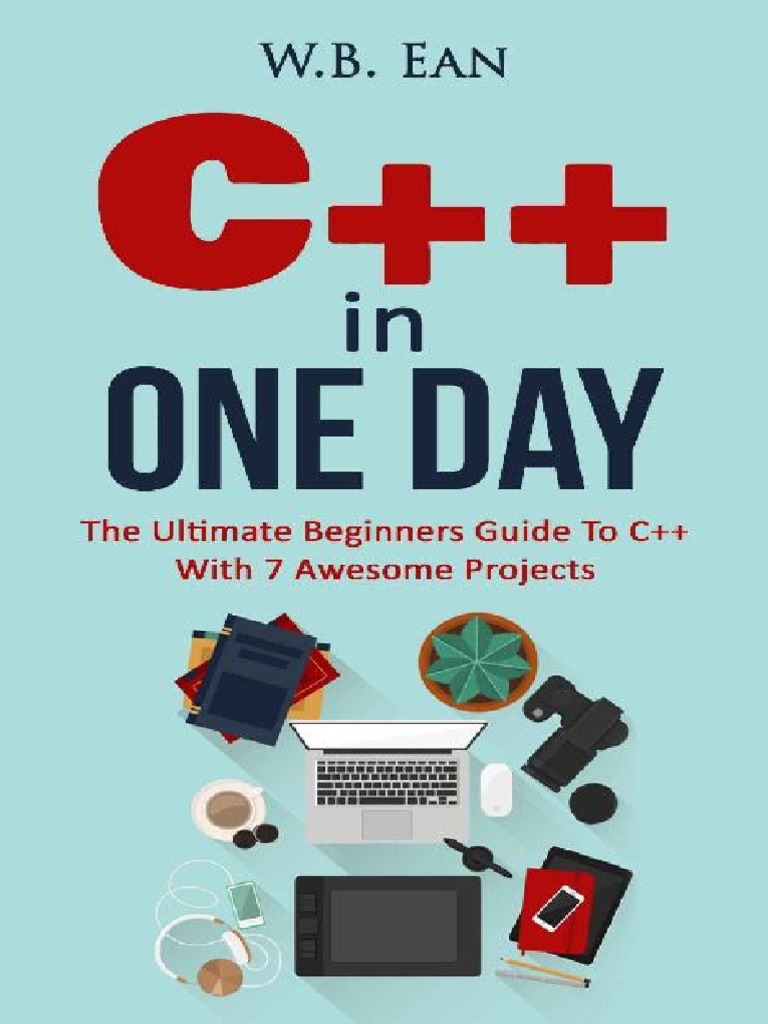 C++ in One Day - The Ultimate Beginners Guide To C++ With 7 Awesome ...