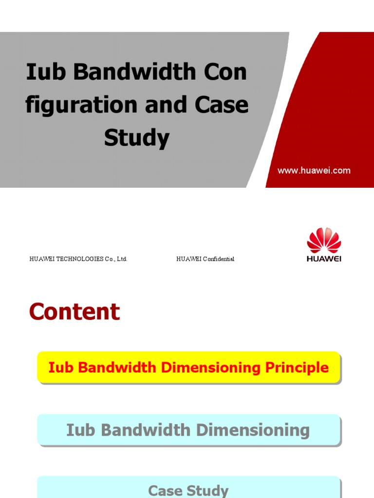 Iub Bandwidth Con Figuration and Case Study: Huawei Technologies Co., Ltd. HUAWEI Confidential ...