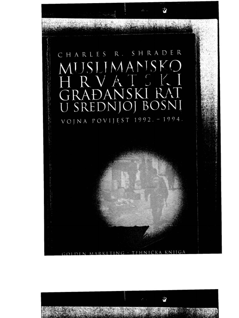 Charles Shrader Muslimansko Hrvatski Gradjanjski Rat U Srednjoj Bosni | PDF