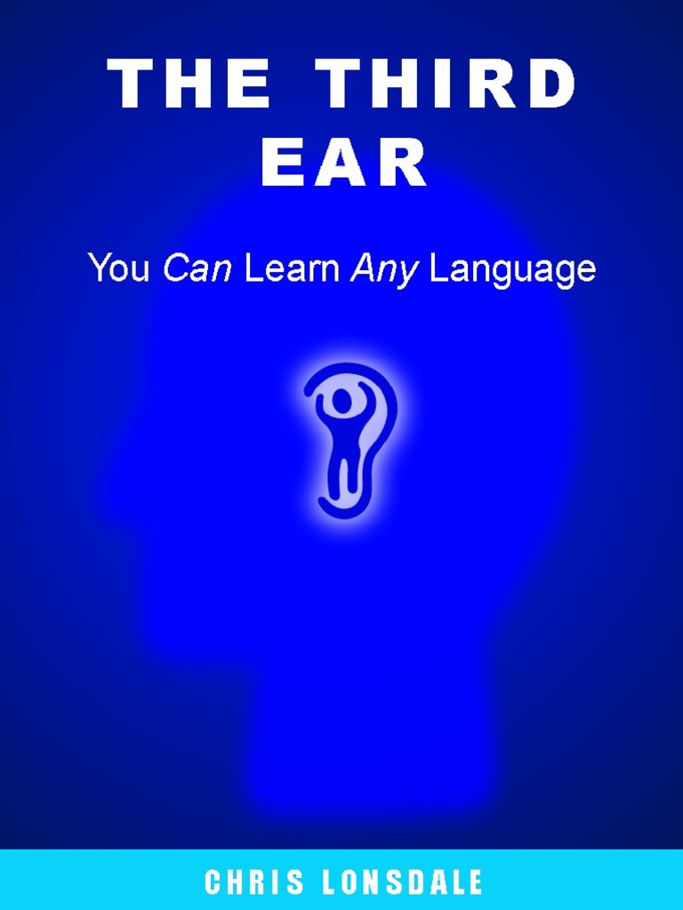 Christopher Lonsdale - The Third Ear - You Can Learn Any Language ...