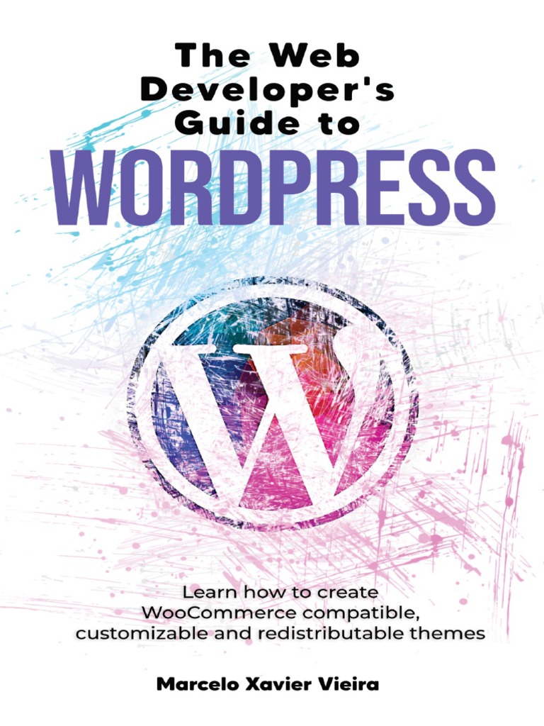 The Web Developer - S Guide To WordPress - Learn How To Create ...