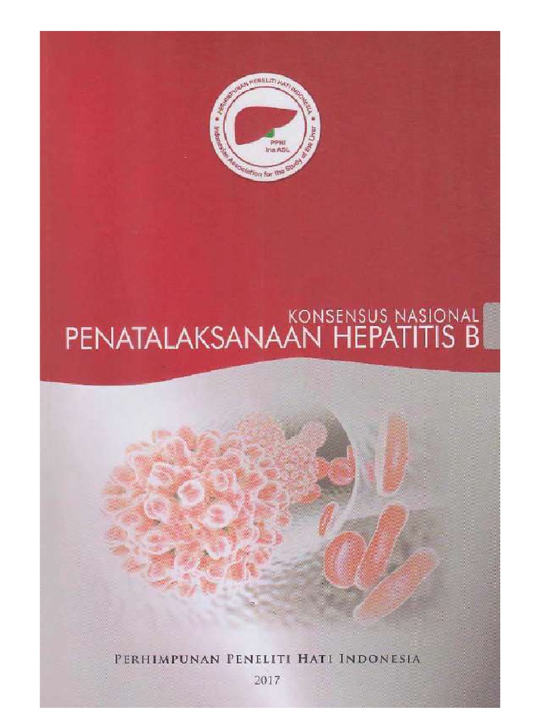 Ringkasan Konsensus Nasional Penatalaksanaan Hepatitis B Di Indonesia 2017 | PDF