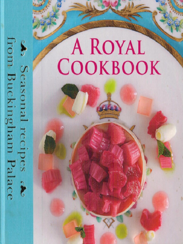 A Royal Cookbook Seasonal Recipes From Buckingham Palace Mark Flanagan ...