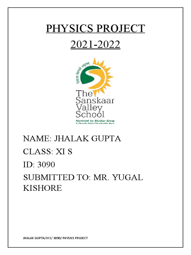 Physics Project 2021-2022: Name: Jhalak Gupta Class: Xi S ID: 3090 ...