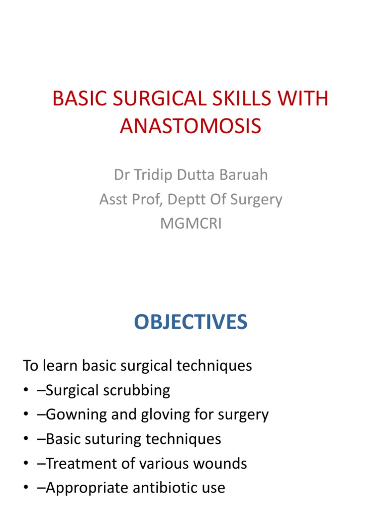 Basic Surgical Skills With Anastomosis: DR Tridip Dutta Baruah Asst ...