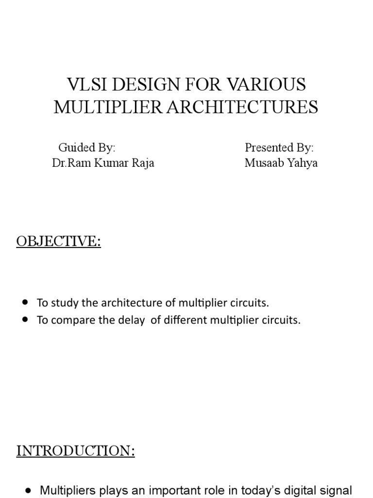 Vlsi Design For Various Multiplier Architectures: Guided By: Presented ...