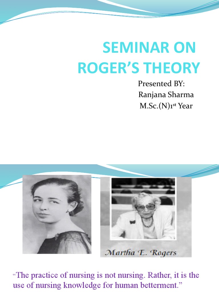 Seminar On Roger'S Theory: Presented BY: Ranjana Sharma M.Sc. (N) 1 ...