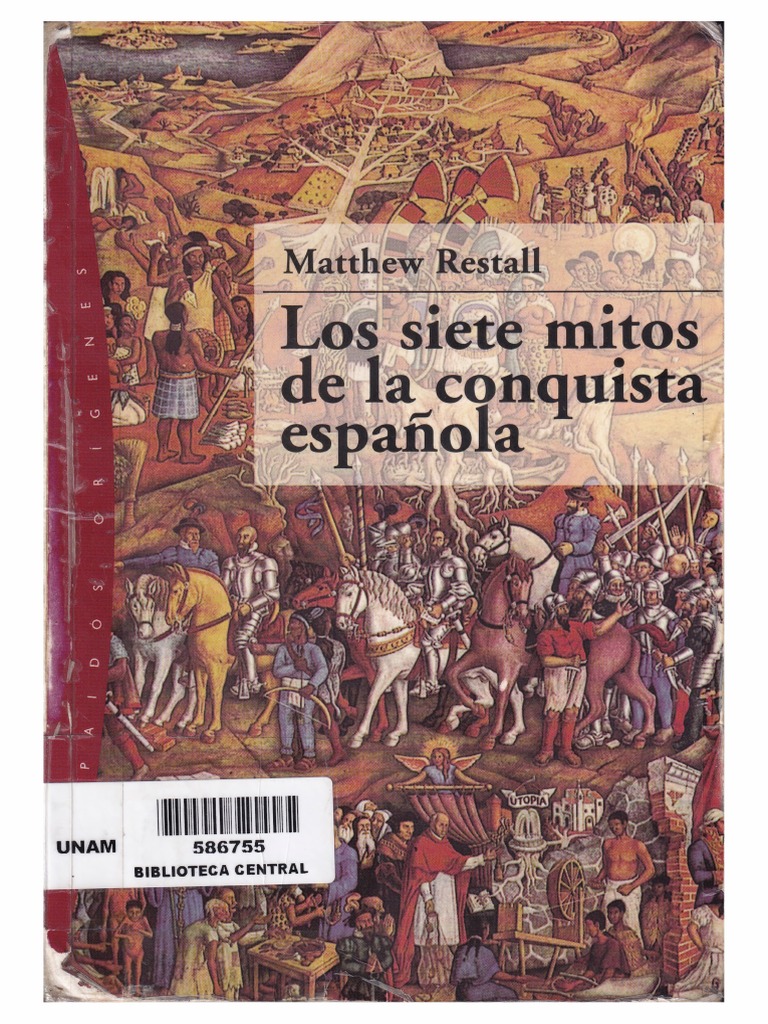 Matthew Restall, Los Siete Mitos de La Conquista Española | PDF ...
