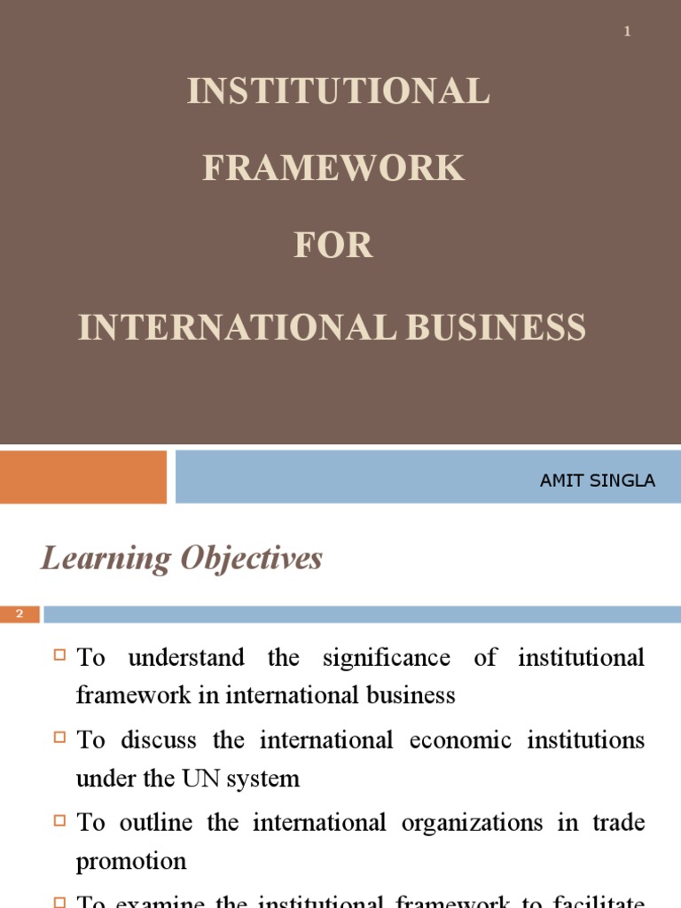 Institutional Framework FOR International Business: Amit Singla | PDF ...