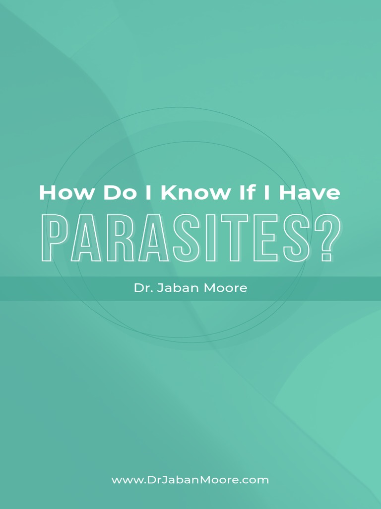 DR Jaban Moore How Do I Know If I Have Parasites | PDF | Parasitism ...