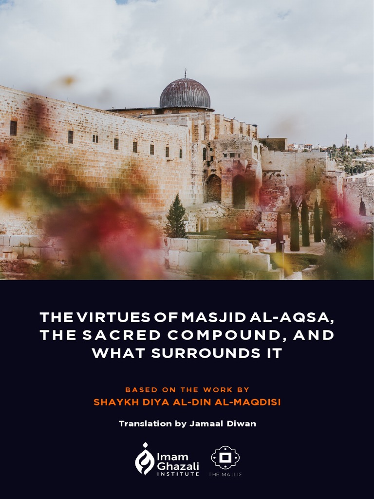 The Virtues of Masjid Al-Aqsa, The Sacred Compound, and What Surrounds ...