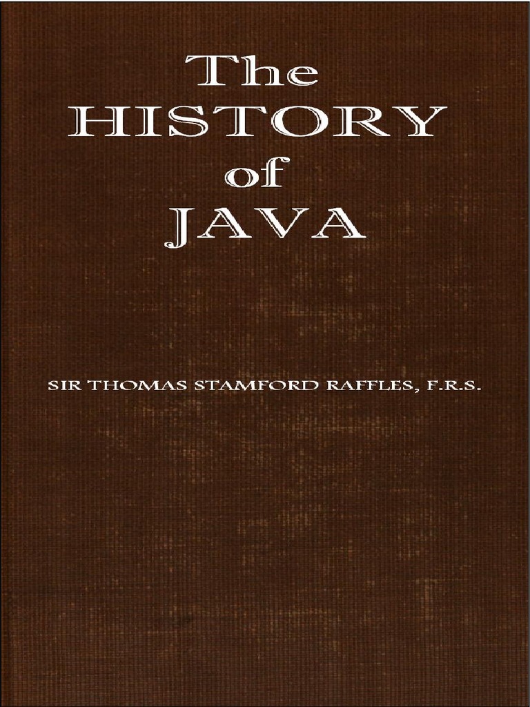 Thomas S Raffles The History of Java Vol 01 | PDF