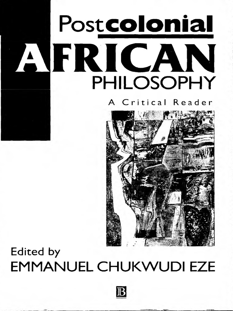 Postcolonial African Philosophy - A Critical Reader (1997, Ed. Eze ...