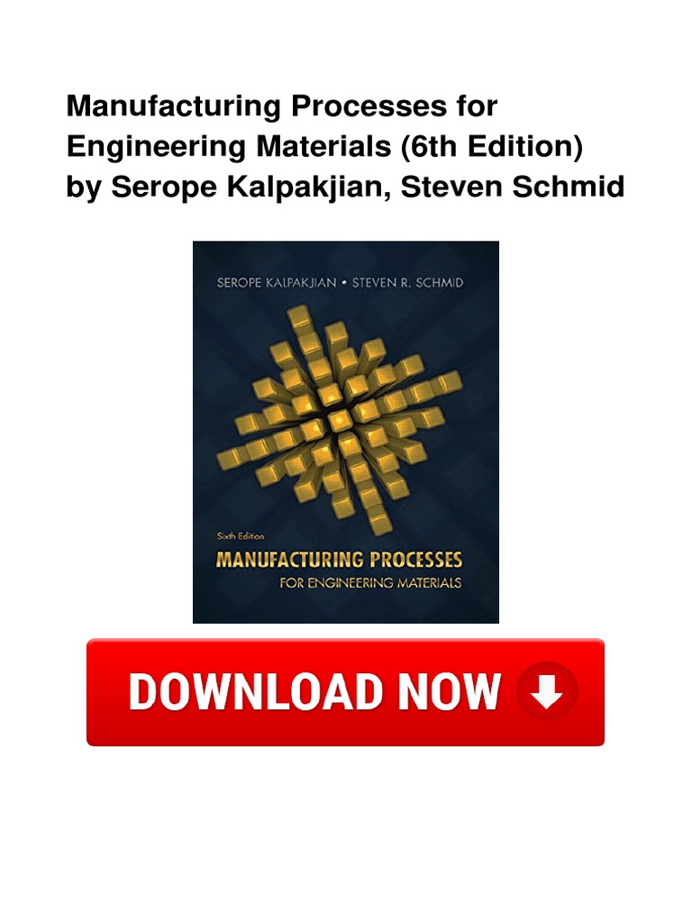 Manufacturing Processes For Engineering Materials (6th Edition) by Serope Kalpakjian, Steven ...