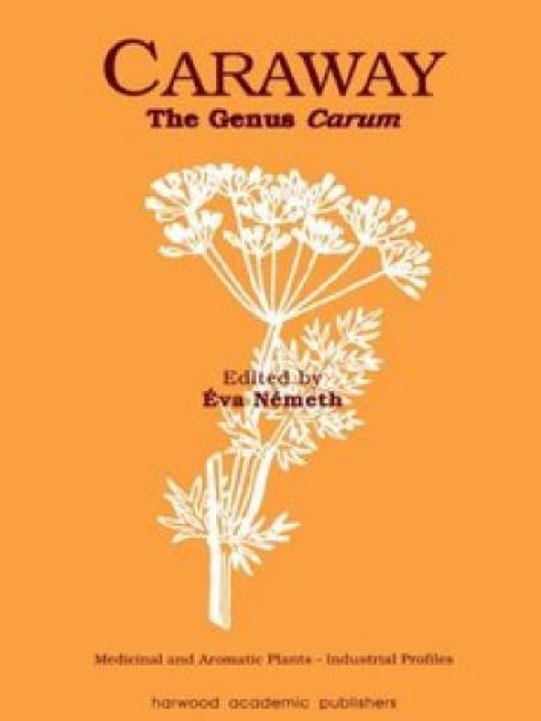 Caraway - The Genus Carum (Medicinal and Aromatic Plants - Industrial ...