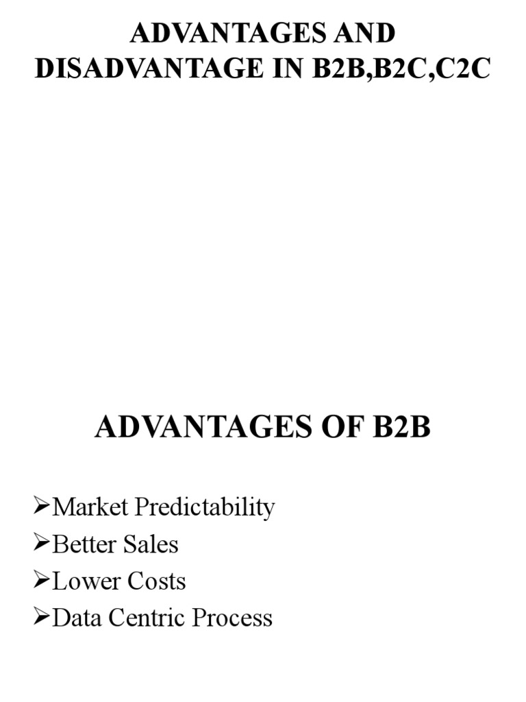 Advantages and Disadvantage in B2B, B2C, C2C | PDF | Sales | Business