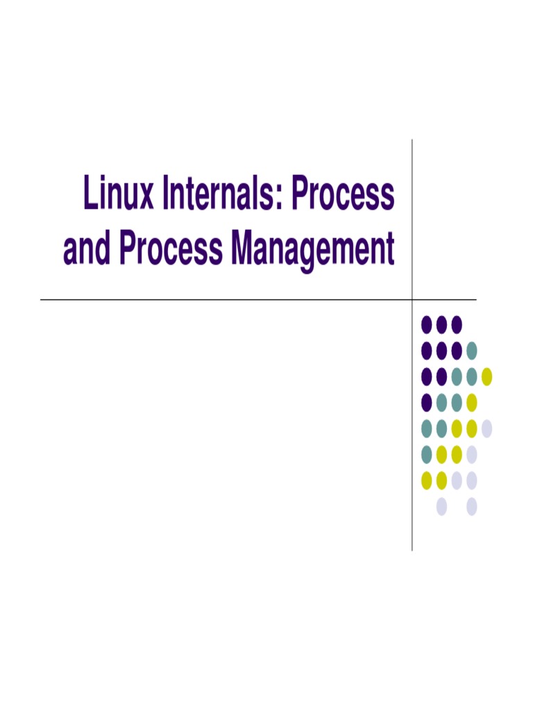 Linux Internals: An Overview of Process Management | PDF | Process (Computing) | Kernel ...