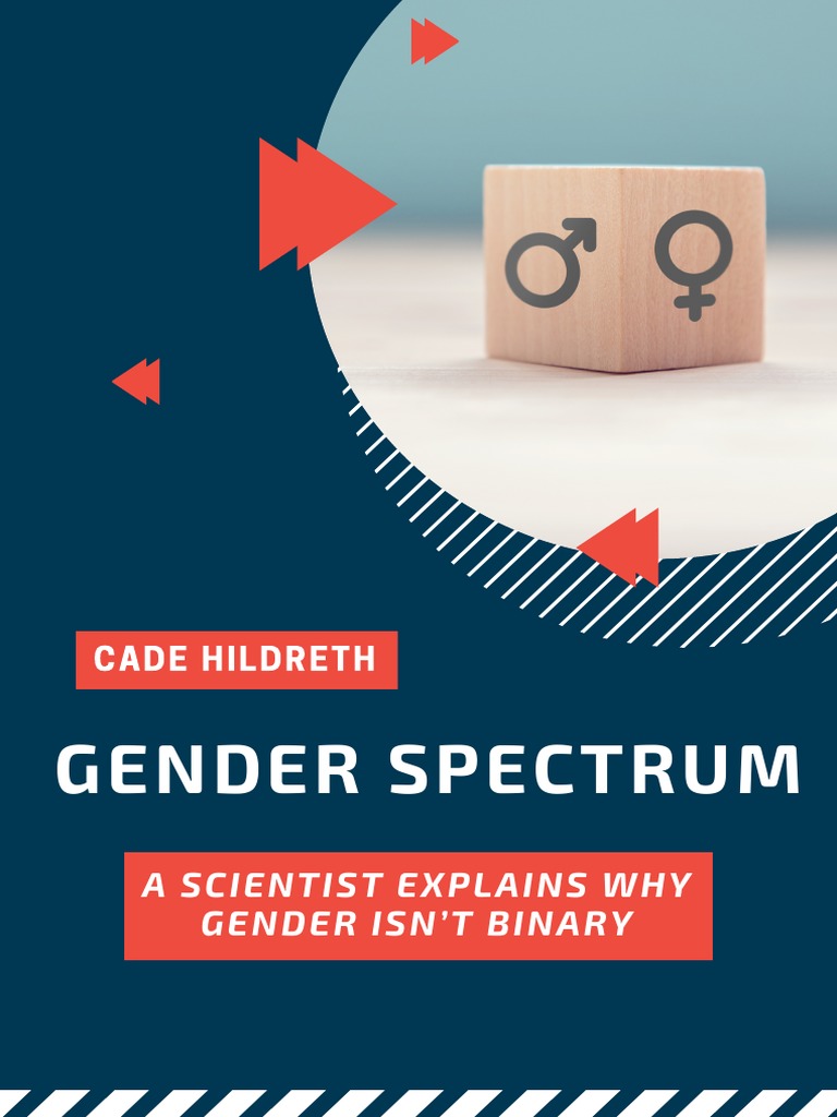 The Gender Spectrum - A Scientist Explains Why Gender Isn't Binary ...