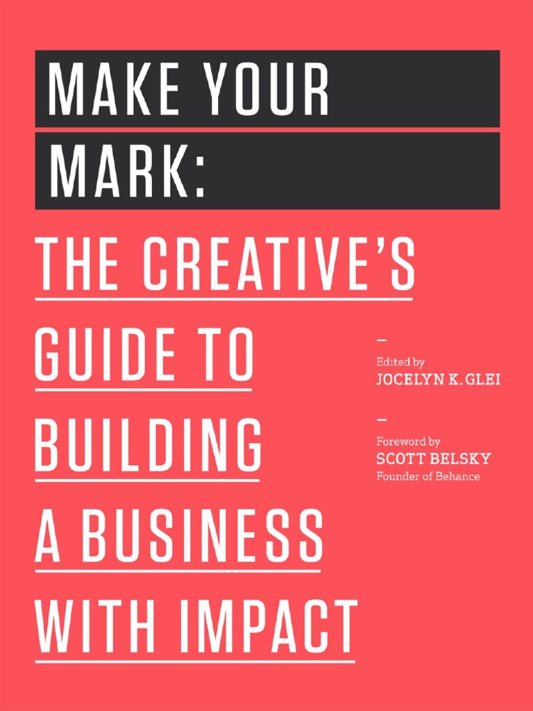 Make Your Mark - The Creative's Guide To Building A Business With ...