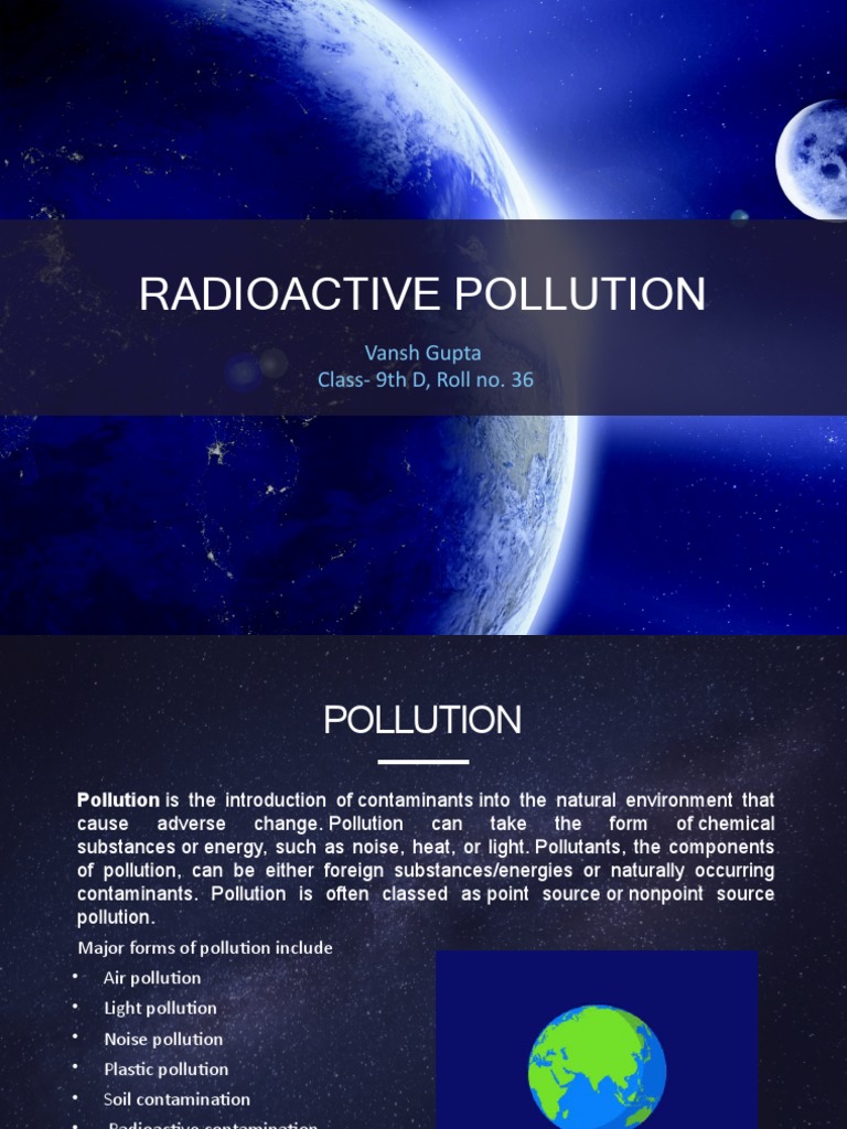Radioactive Pollution: Vansh Gupta Class-9th D, Roll No. 36 | PDF ...