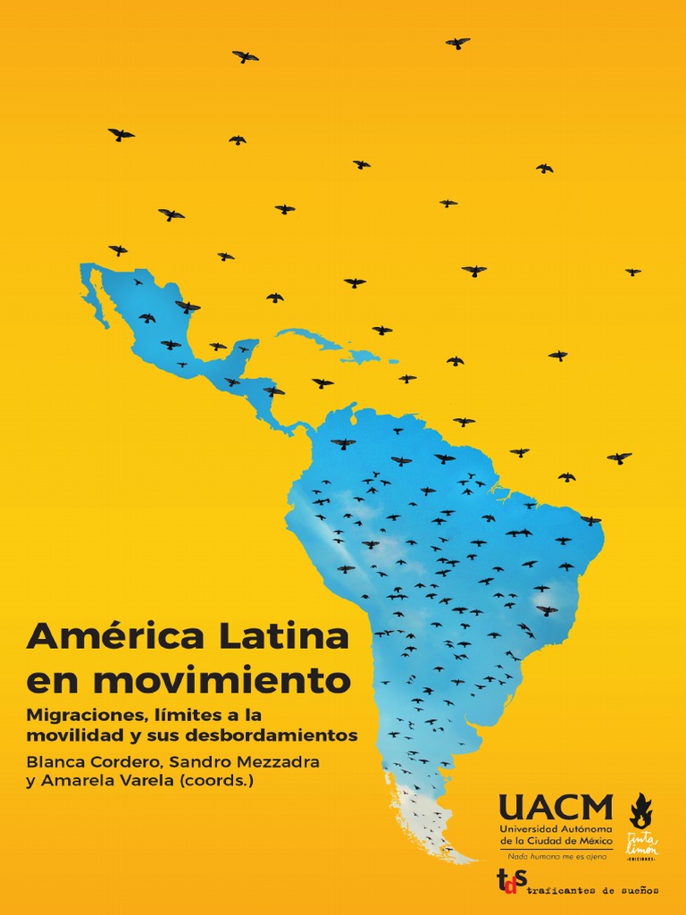 América Latina en Movimiento. Migraciones, Límites A La Movilidad y Sus ...