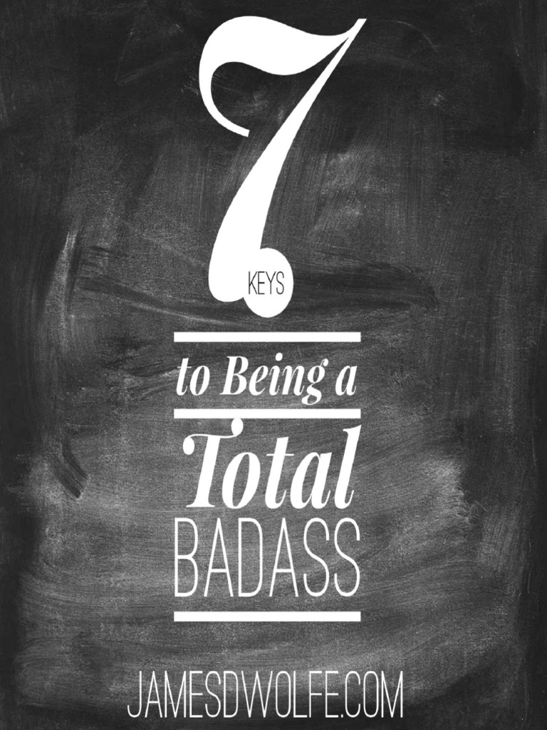 7 Keys To Being A Total Badass NEW 2017 Edition | PDF | Habits | Luck