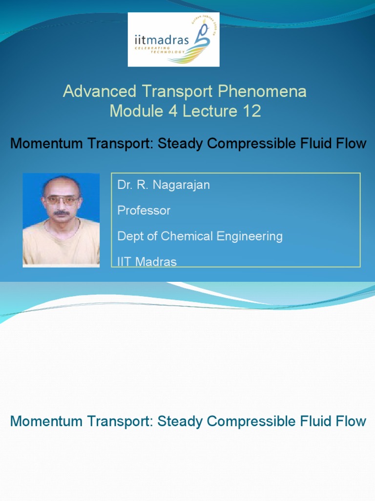 Advanced Transport Phenomena Module 4 Lecture 12: Momentum Transport: Steady Compressible Fluid ...