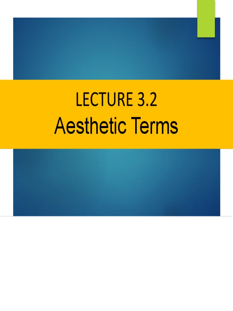 Lecture 3.2 - Aesthetics Terms | PDF | Senses | The Arts