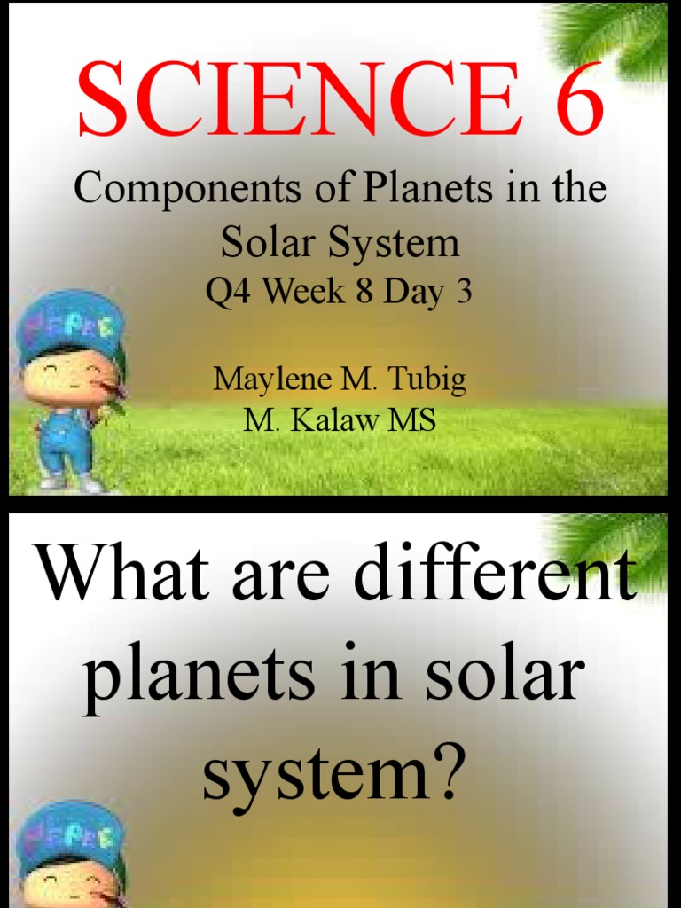 Science6 Q4Week8Day3 Components of Planets in The Solar System | PDF