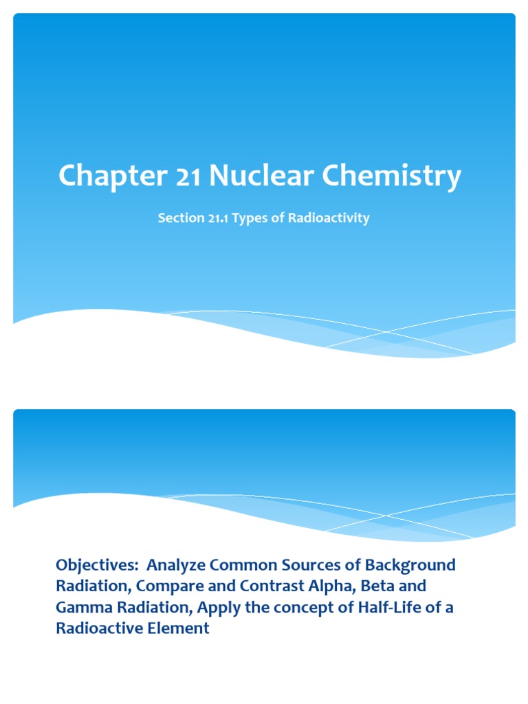 Chapter 21 Nuclear Chemistry Section 2 1updated | PDF | Radioactive Decay | Nuclear Physics