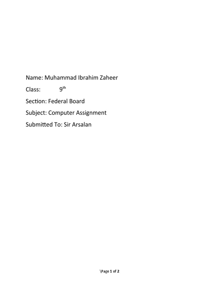 Name: Muhammad Ibrahim Zaheer Class: 9 Section: Federal Board Subject: Computer Assignment ...