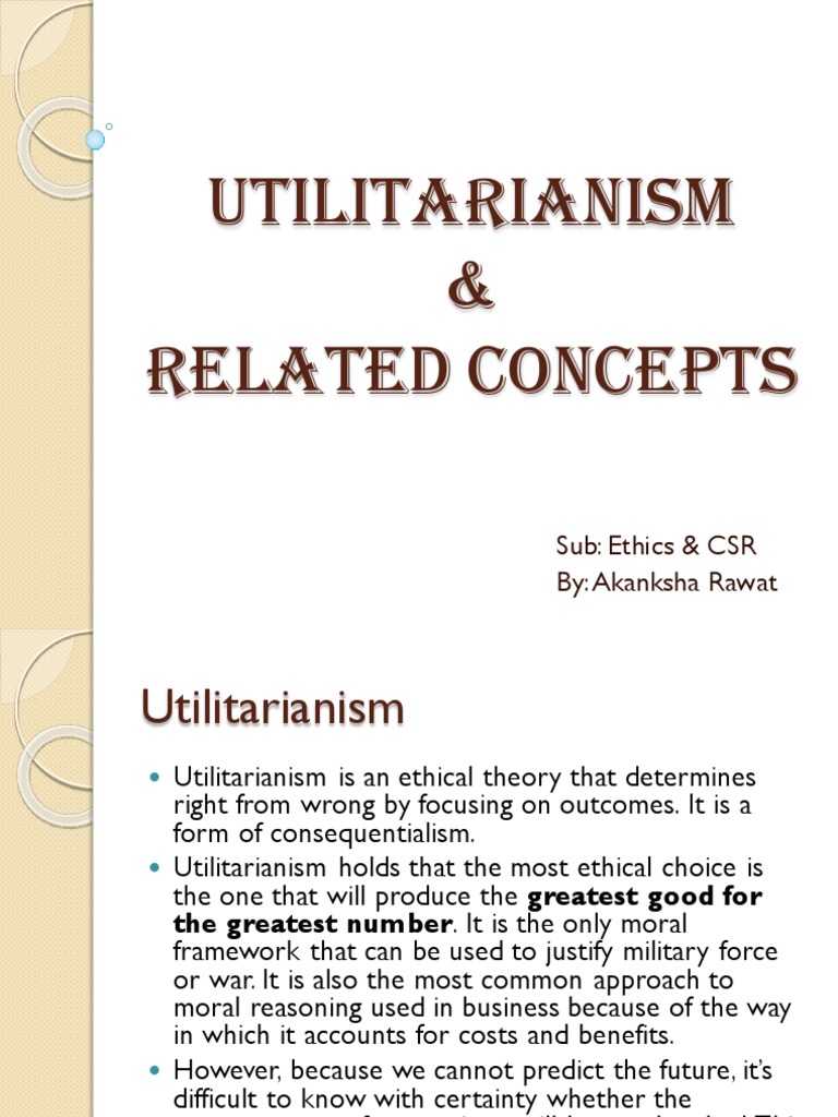 Utilitarianism & Related Concepts: Sub: Ethics & CSR By: Akanksha Rawat ...
