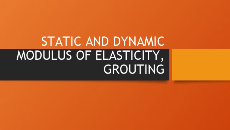 Static and Dynamic Modulus of Elasticity, Grouting | PDF