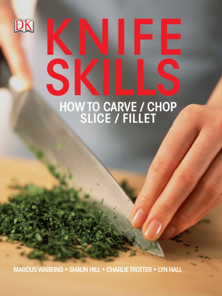 Knife Skills. How To Carve Chop Slice Fillet by Marcus Wareing | PDF ...