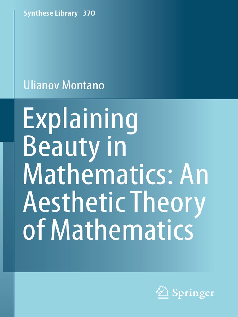 Explaining Beauty in Mathematics - An Aesthetic Theory of Mathematics ...
