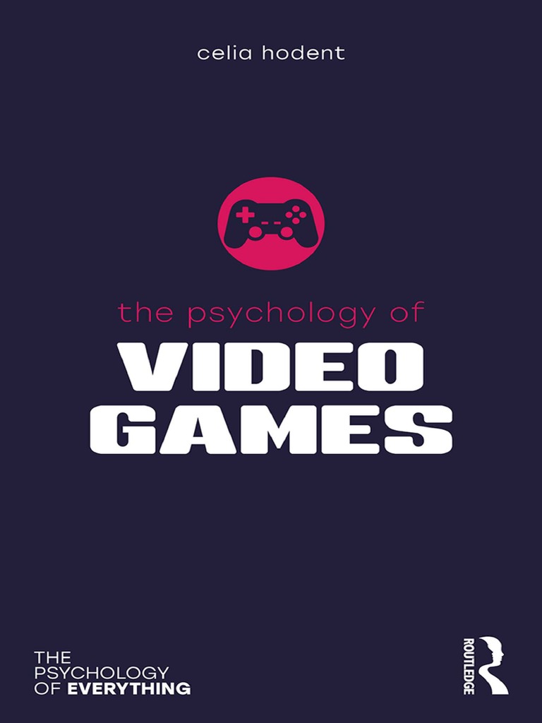 The Psychology of Video Games (Psychology of Everything) | PDF ...