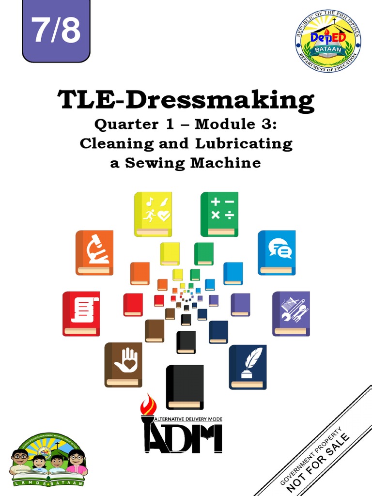 TLE-Dressmaking: Quarter 1 - Module 3: Cleaning and Lubricating A Sewing Machine | PDF | Sewing ...