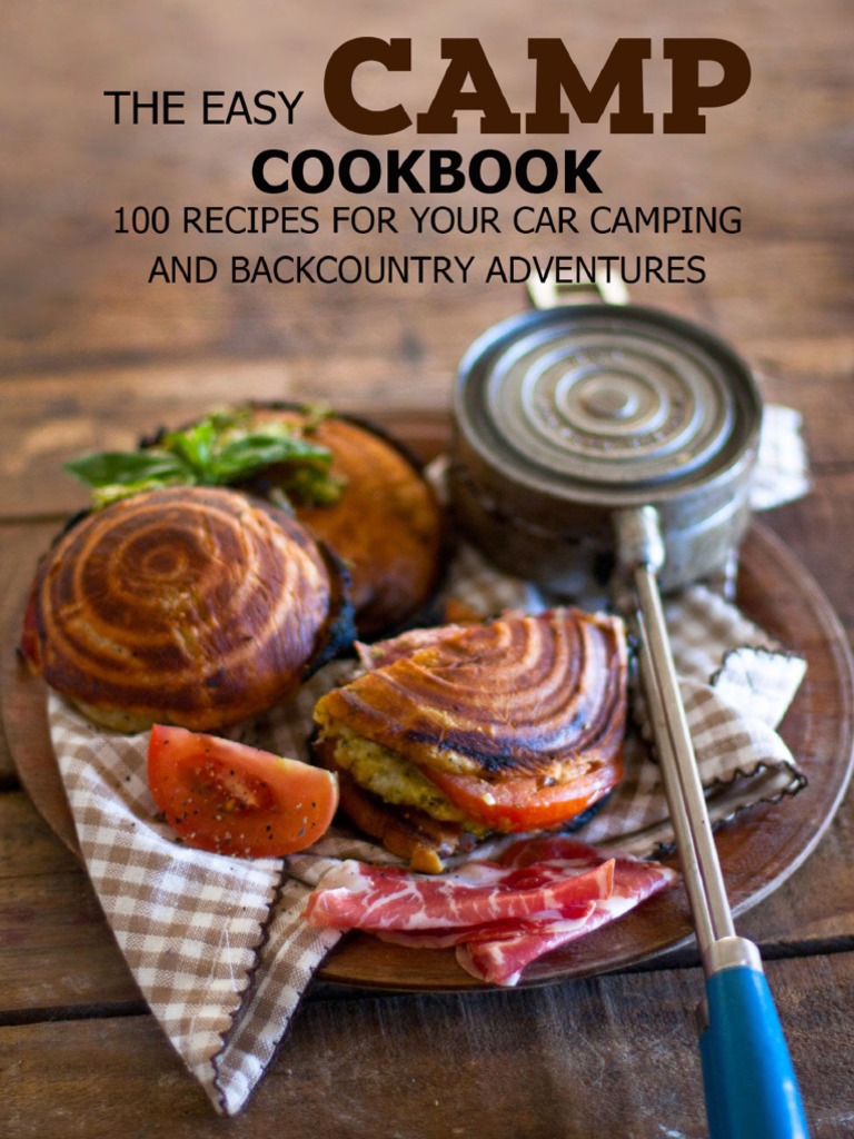 The Easy Camp Cookbook 100 Recipes For Your Car Camping and Backcountry ...